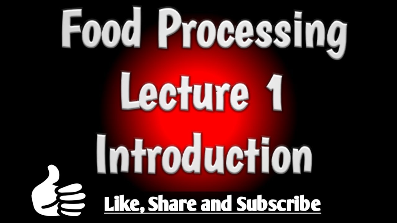 Lecture 1 food processing introduction - YouTube