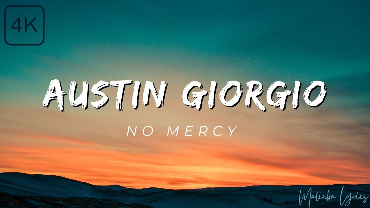 Austin Giorgio - No Mercy [4k Lyrics] - YouTube