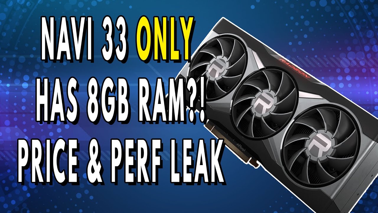 Navi 33 ONLY Has 8GB RAM?! & Price & Performance Leak | 13900K GAMING ...