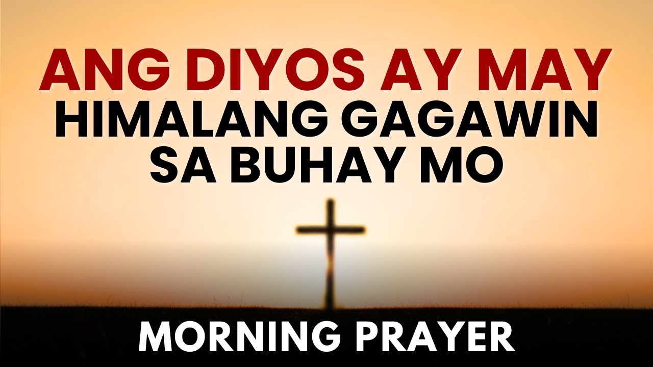 Powerful Morning Tagalog Prayer | Panalangin sa Umaga: Kagalingan at ...