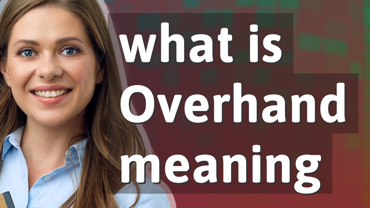 Overhand | meaning of Overhand - YouTube