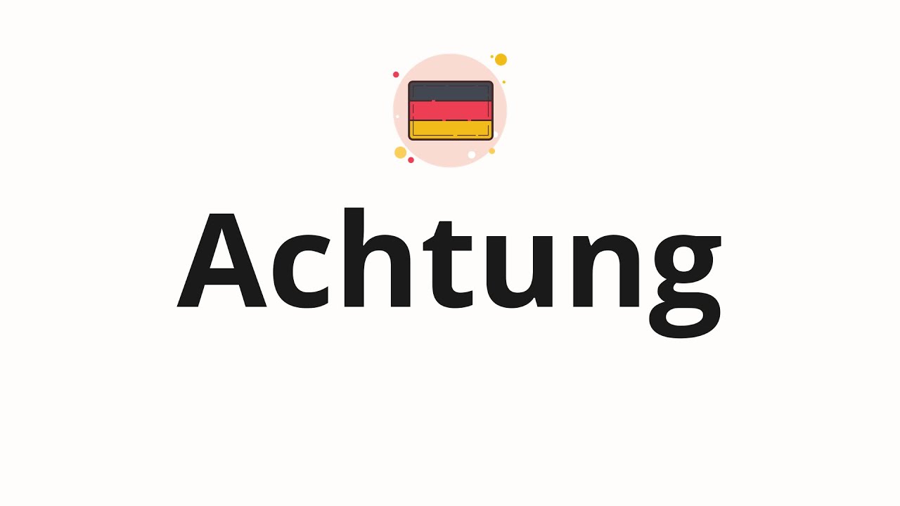 How to pronounce Achtung (Attention in German) - YouTube