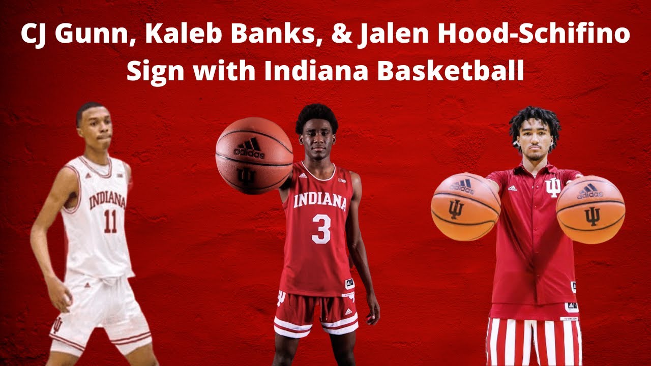 Indiana Basketball Signs CJ Gunn, Kaleb Banks, & Jalen Hood-Schifino ...