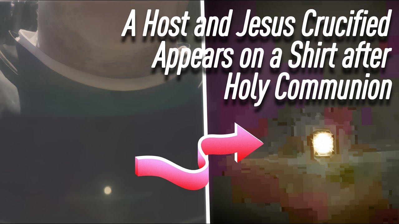 A Host and a Cross Miraculously Appears on a Shirt after Holy Communion ...