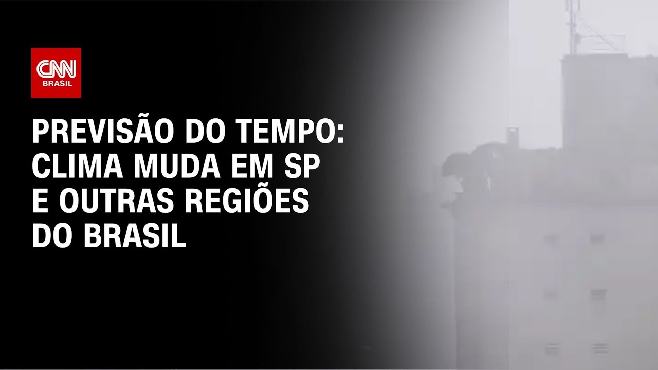Previsão do Tempo: clima muda em SP e outras regiões do Brasil | CNN ...