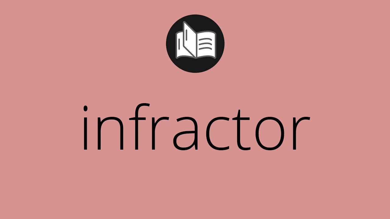 Que significa INFRACTOR • infractor SIGNIFICADO • infractor DEFINICIÓN ...