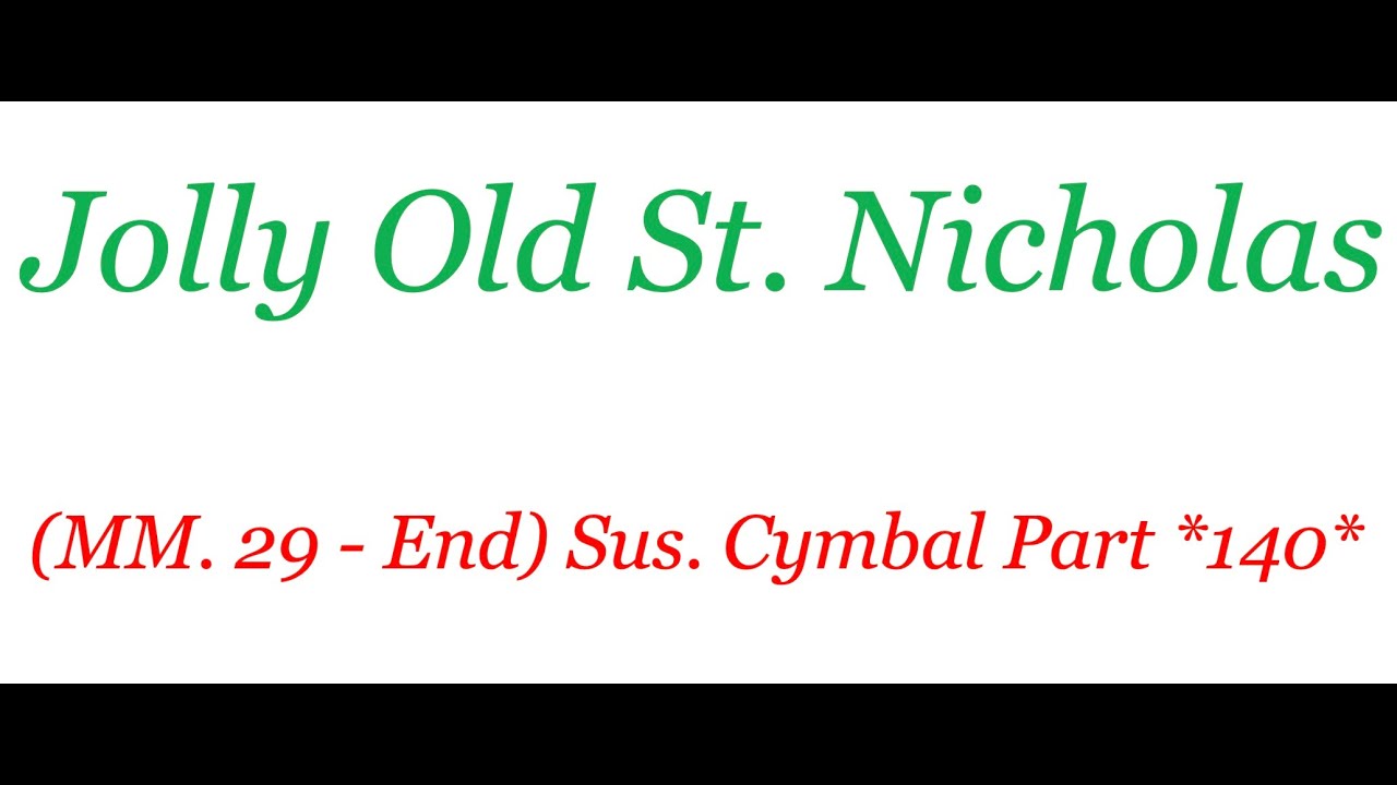 Jolly Old St. Nicholas (MM. 29 - End) Sus. Cymbal Part *140* - YouTube