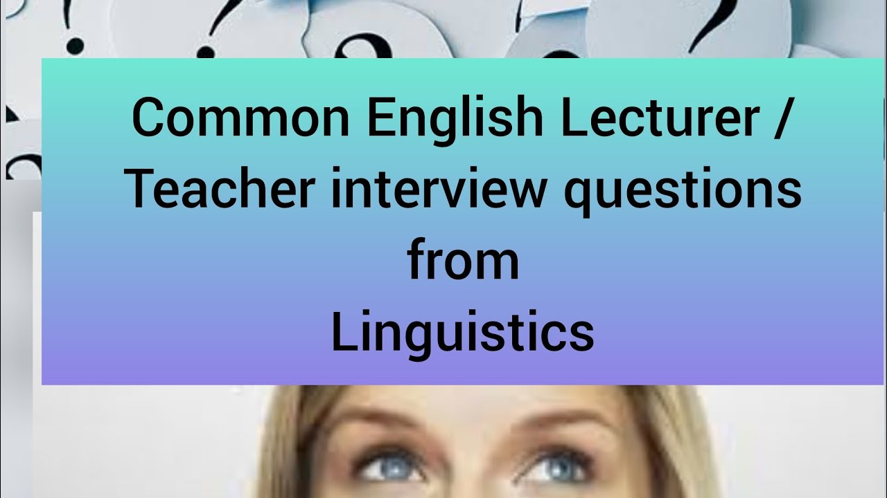 Common interview questions for English lecturers / teachers from ...