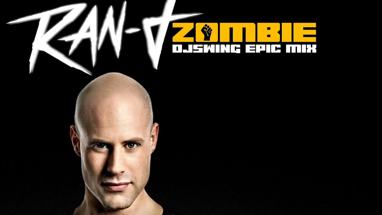 RAN-D - ZOMBIE (DJSWING EPIC MIX) - YouTube