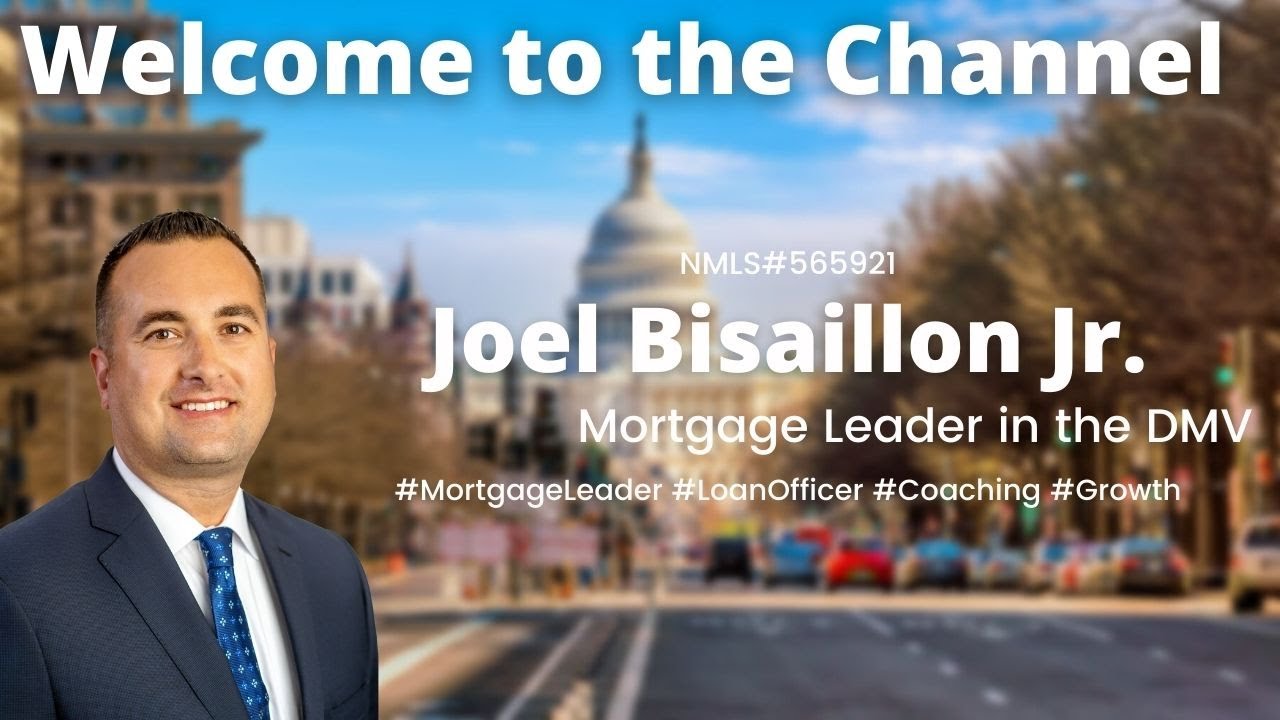 Joel Bisaillon Jr. Mortgage Leader | Welcome to the Channel - YouTube