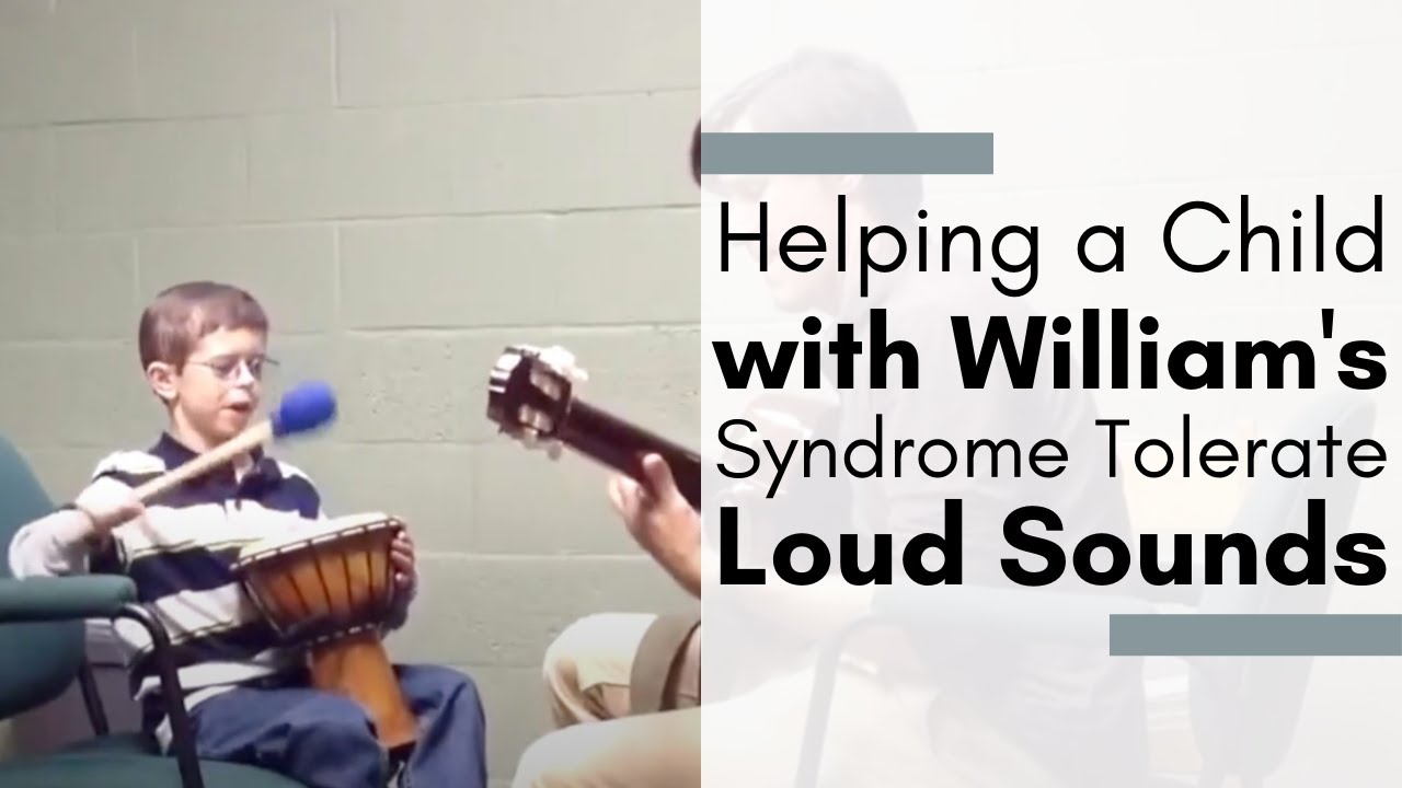 Helping a Child with William's Syndrome Tolerate Loud Sounds - Ryan ...