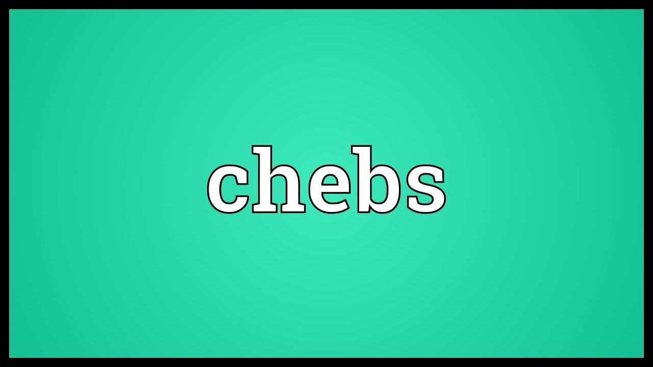 Chebs Meaning - YouTube