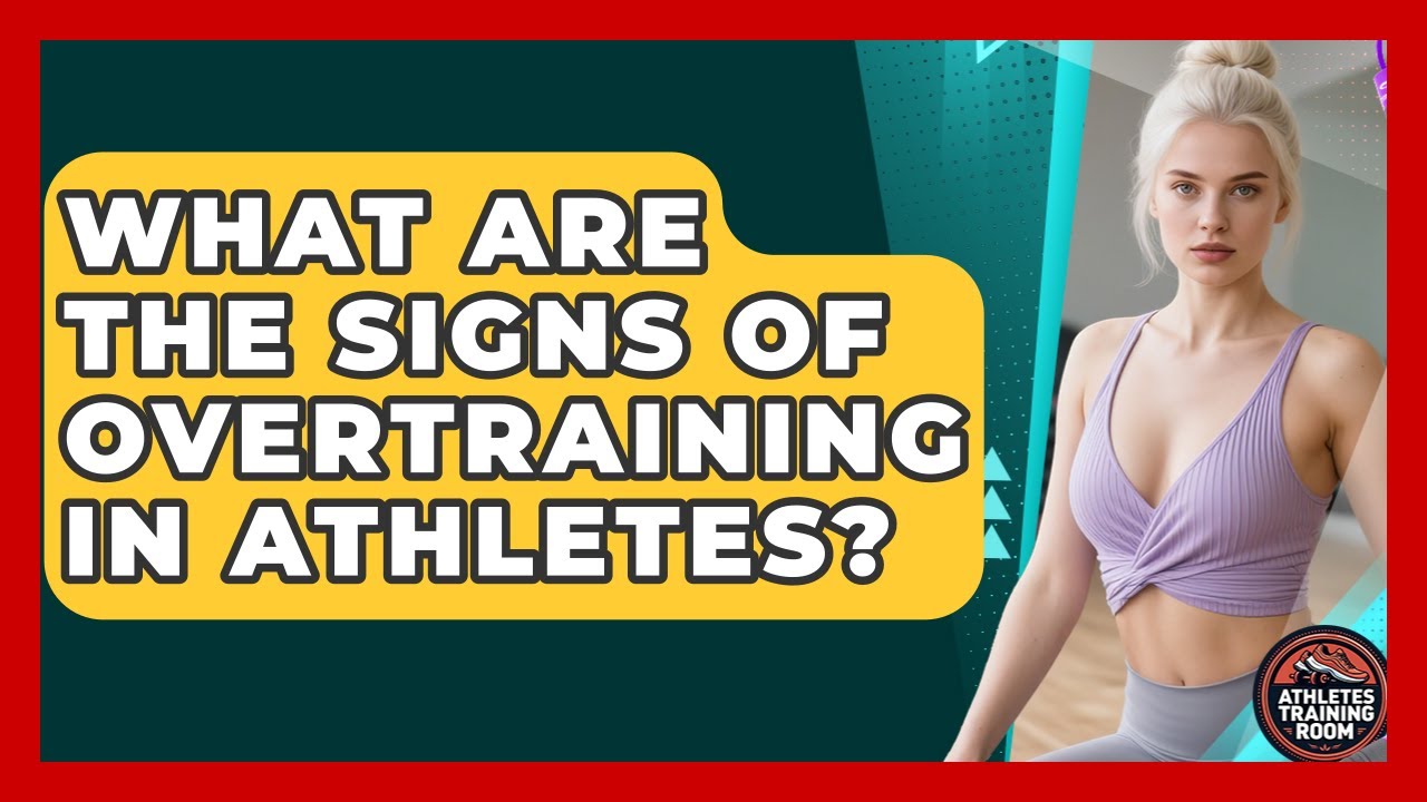 What Are The Signs Of Overtraining In Athletes? - Athletes Training ...