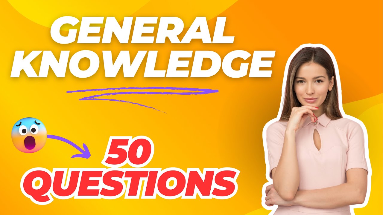 How Good is Your General Knowledge? 🧠📚 Take This 50-Question Quiz To ...