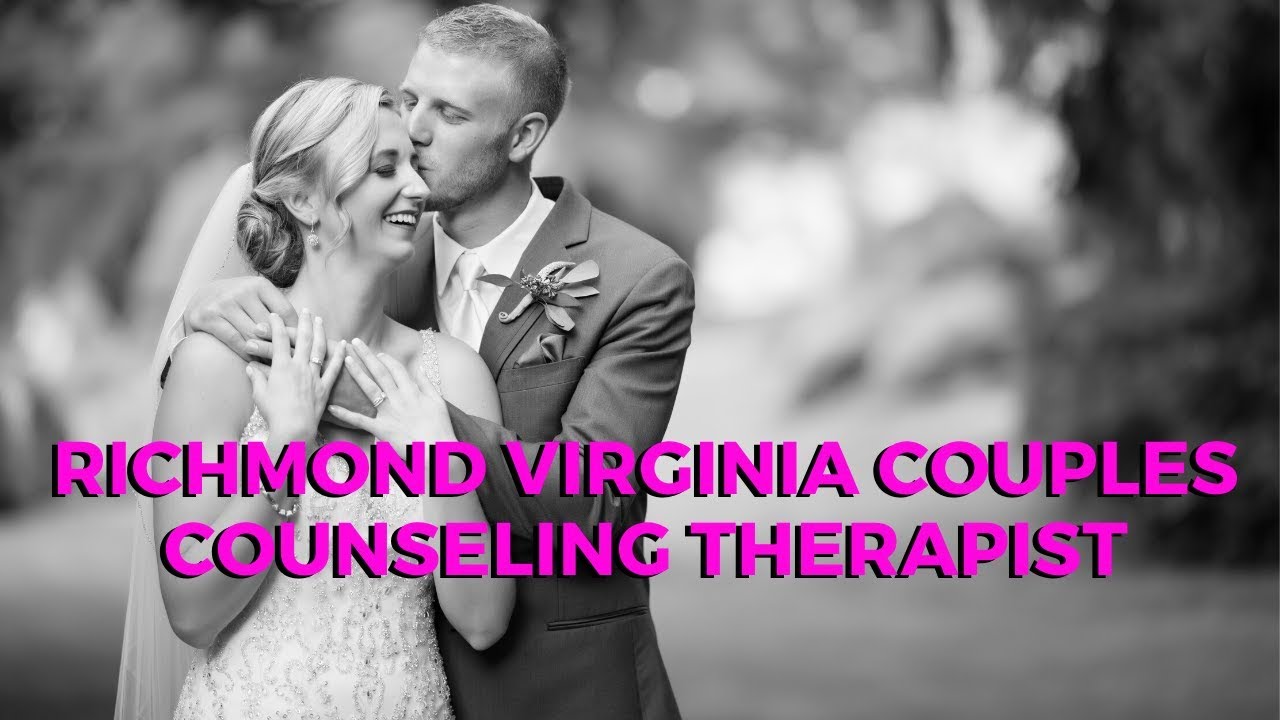 RICHMOND VIRGINIA COUPLES COUNSELING THERAPIST - YouTube