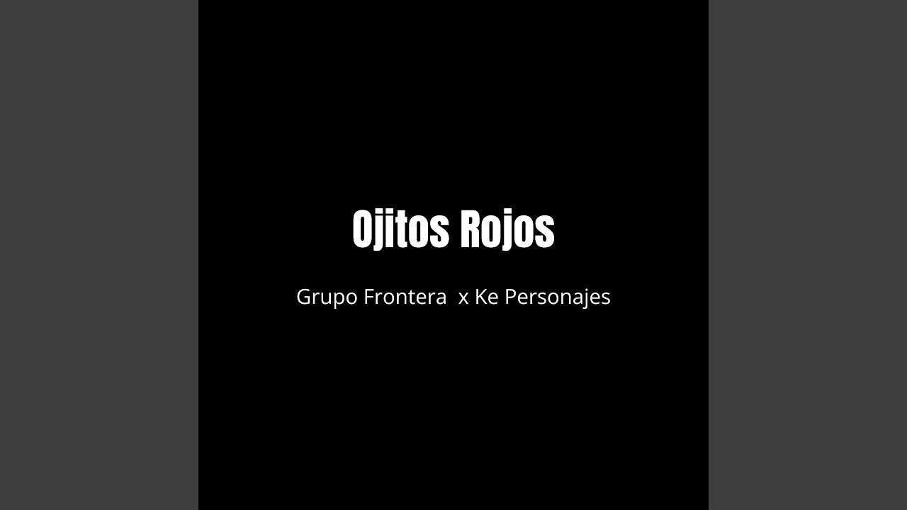 Grupo Frontera - OJITOS ROJOS Acordes - Chordify