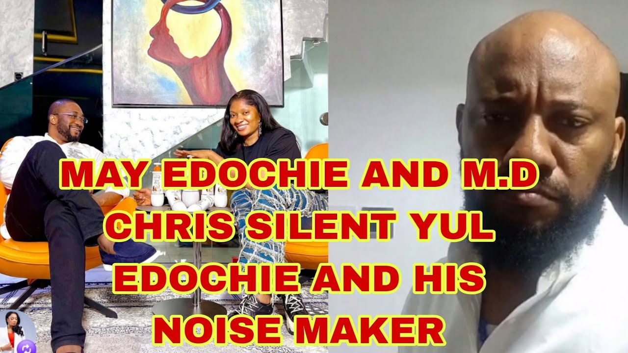 M.D CHRIS AND MAY EDOCHIE SILENT YUL EDOCHIE AND HIS NOISE MAKER - YouTube