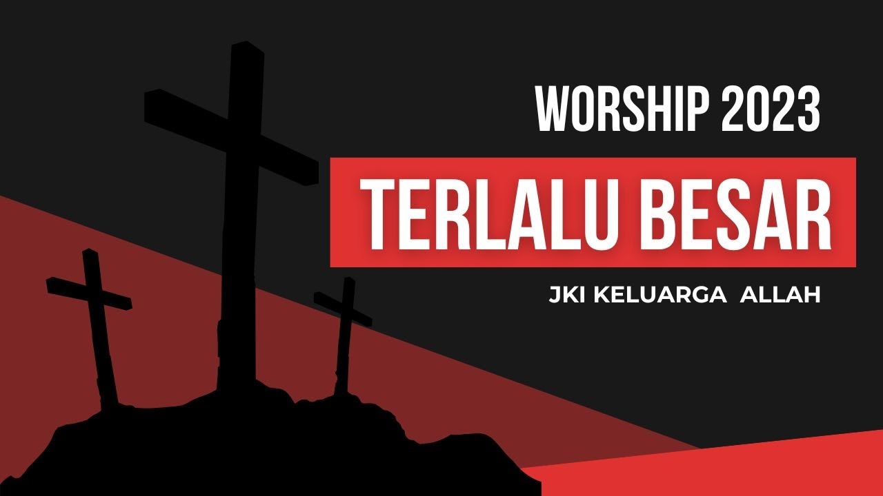 Terlalu Besar KasihMu Bapa Pengorbanan Yang Kau Brikan Bagiku ...