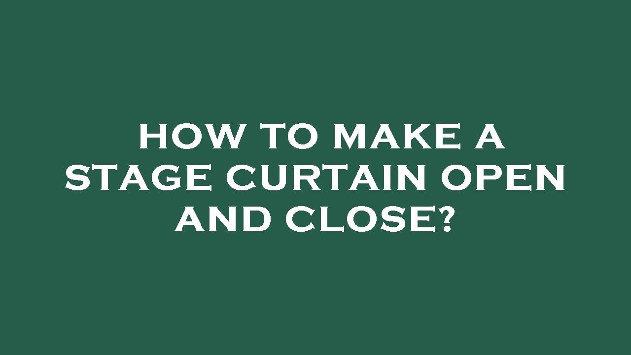 How to make a stage curtain open and close? - YouTube