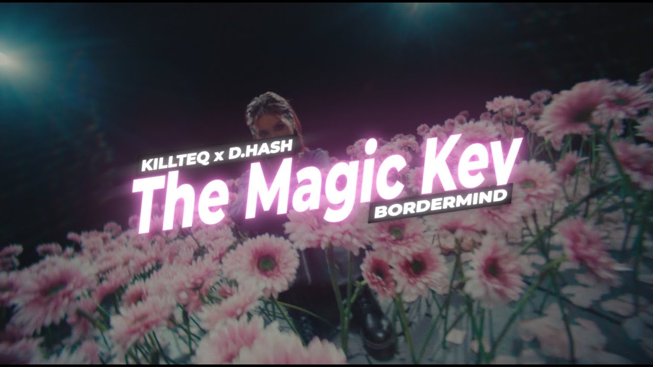KILLTEQ x D.HASH x BORDERMIND - The Magic Key - YouTube
