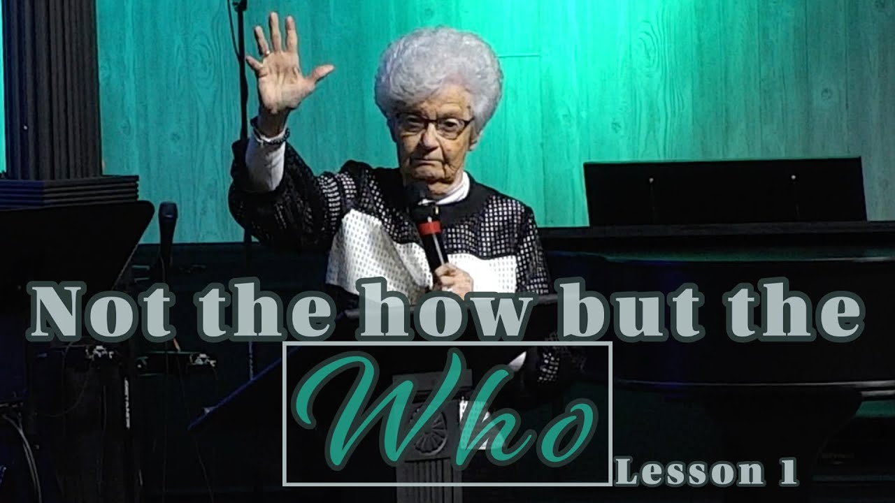 Not the how but the Who Lesson 1 | Sermons with Martha Tennison | First ...