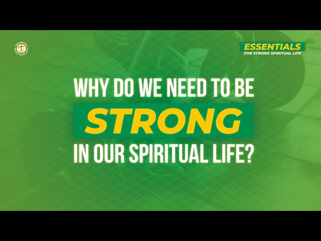 Why do we need to be strong in our spiritual life? | Crossmap Videos PH