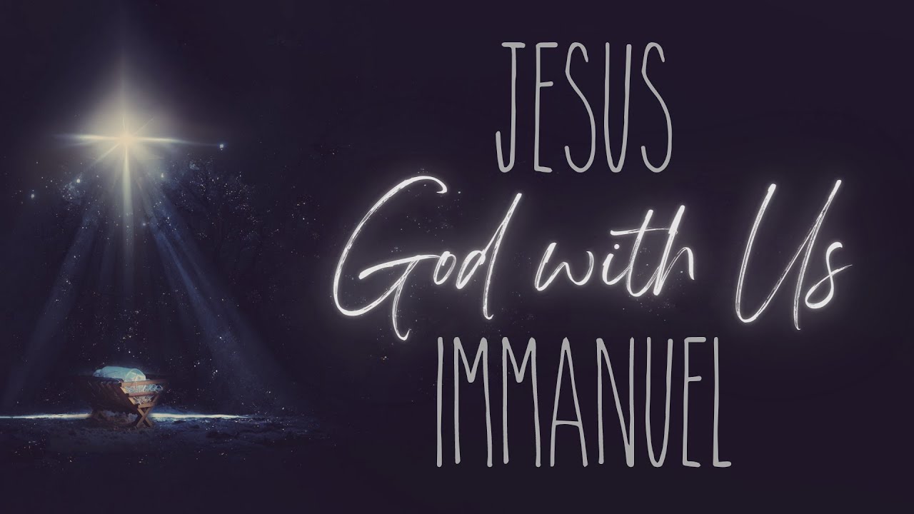 Jesus- God With Us- Immanuel - YouTube