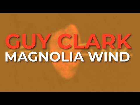 Guy Clark - Magnolia Wind (Official Audio)