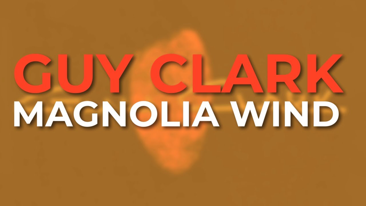 Guy Clark - Magnolia Wind (Official Audio) - YouTube