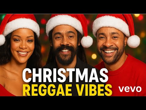 Rihanna, Damian Marley & Shaggy —🎄🔥🌴 CHRISTMAS REGGAE VIBES 🔥🎄🌴