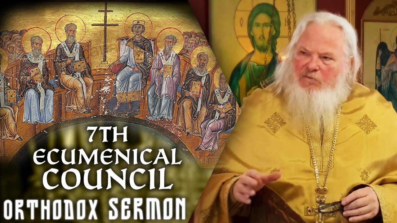 Fathers of the 7th Ecumenical Council - Orthodox Sermon - YouTube