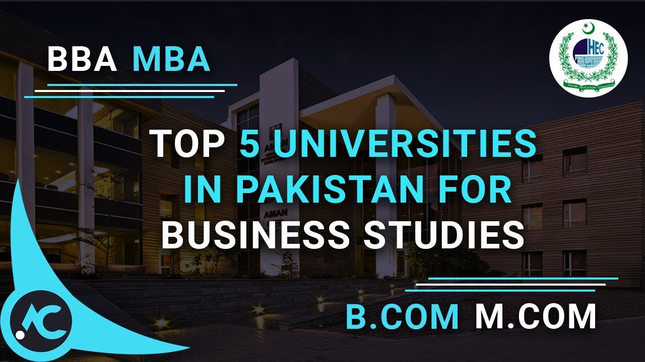 Top 5 Universities in Pakistan For Business Studies (BBA, MBA, B.Com, M ...