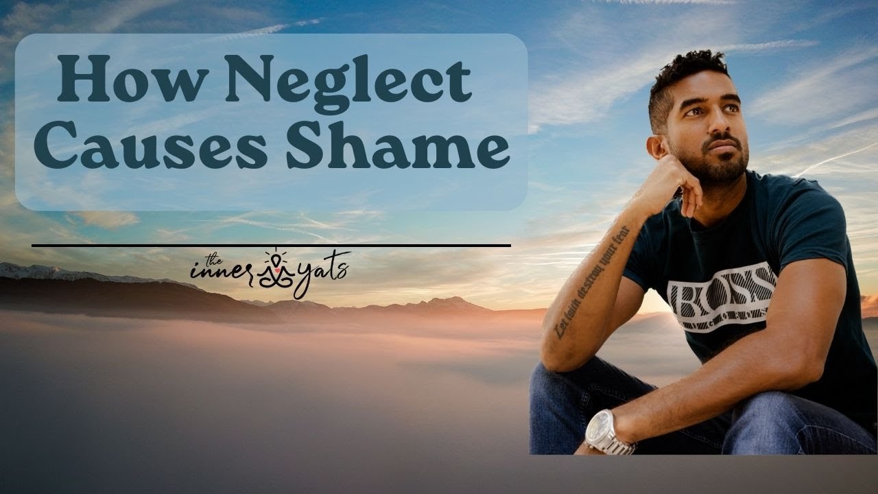 How Neglect Causes SHAME - YouTube