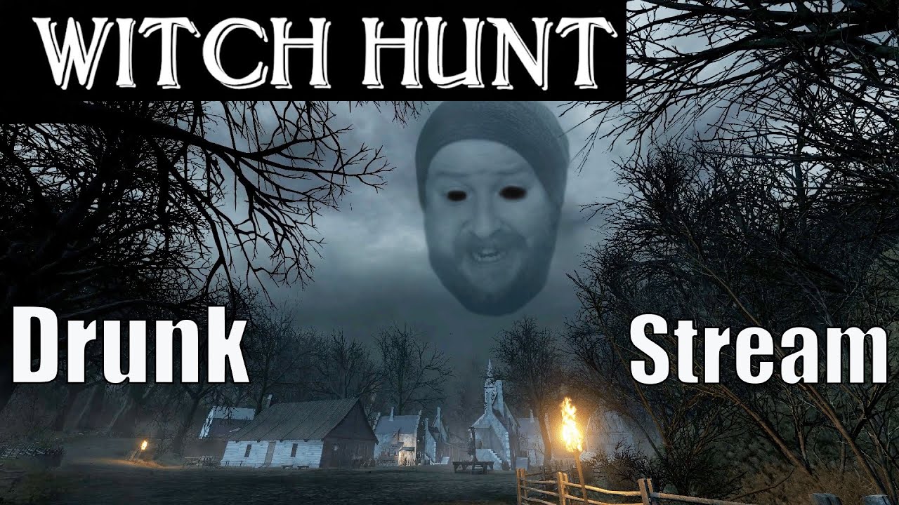 Drunk Horror Stream, Witch Hunt is the game of choice! - YouTube
