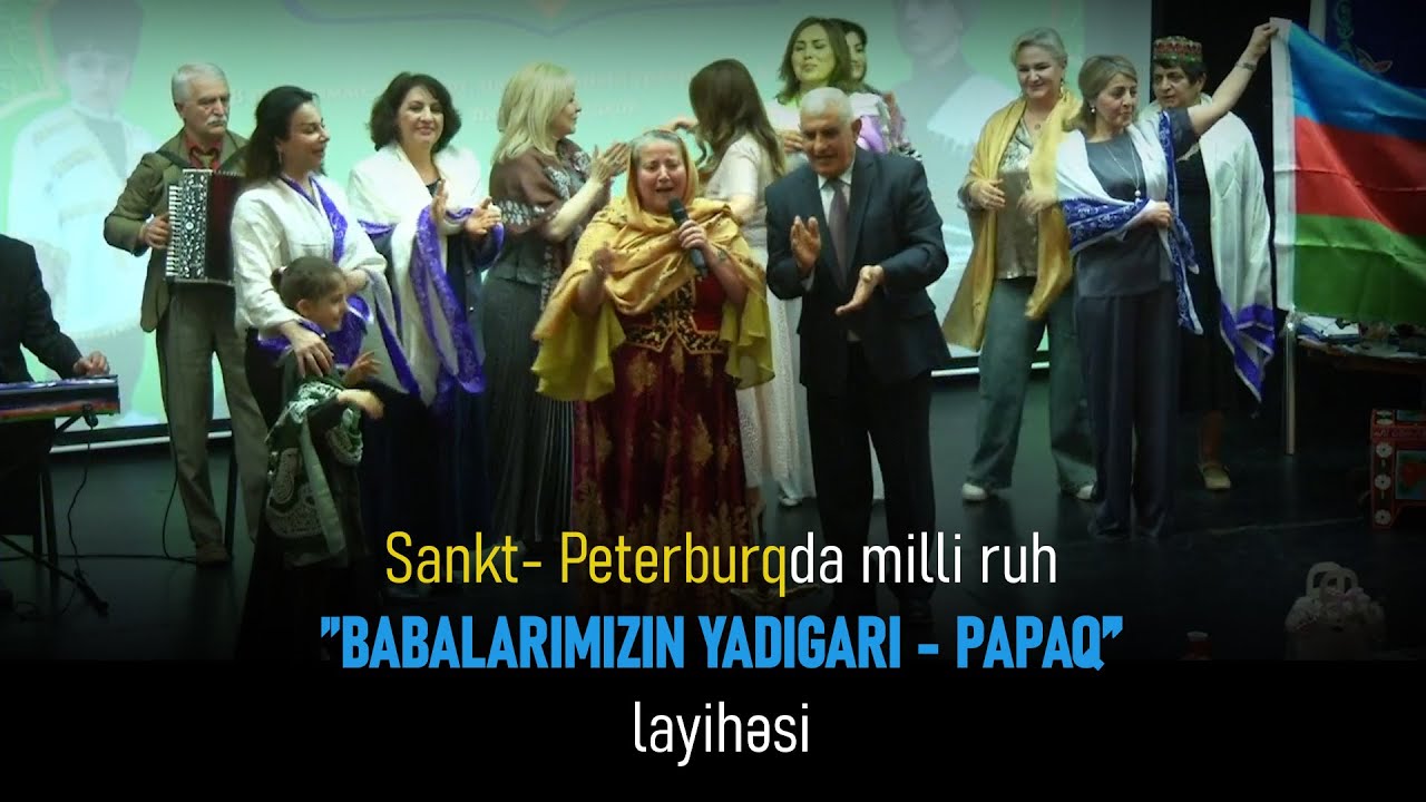Sankt - Peterburqda milli ruh "Babalarımızın yadigarı - papaq" layihəsi ...