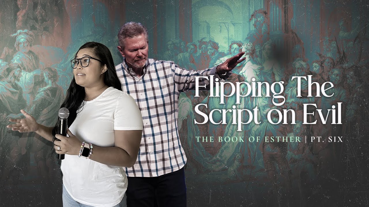 Flipping The Script on Evil | The Book of Esther - Pt. 6 | Pastors ...