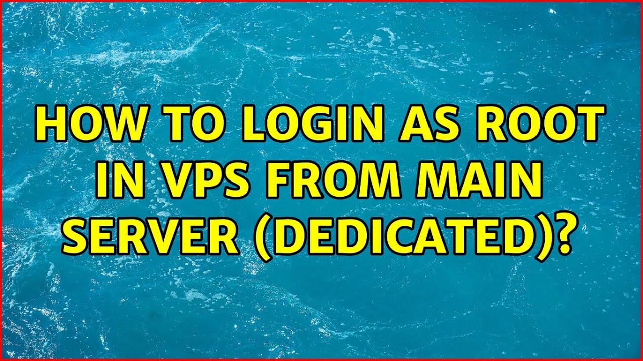 How to login as root in vps from main server (Dedicated)? (2 Solutions ...