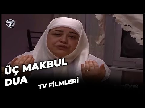 Üç Makbul Dua - Kanal 7 TV Filmi