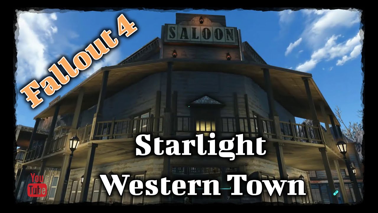 Fallout 4. "Starlight Western Town" (Real Old West Town 2.) - YouTube