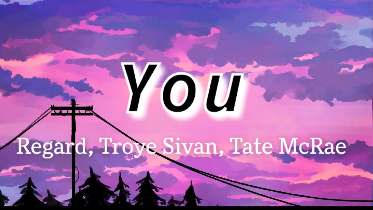 Regard, Troye Sivan, Tate McRae - You (Lyrics) - YouTube