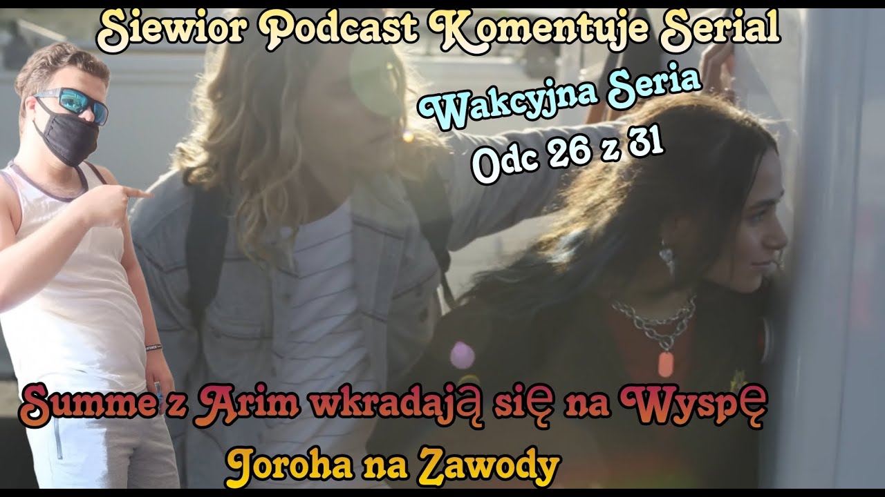 Siewior Podcast Komentuje Serial | Summer z Arim wkradają się na Wyspę ...