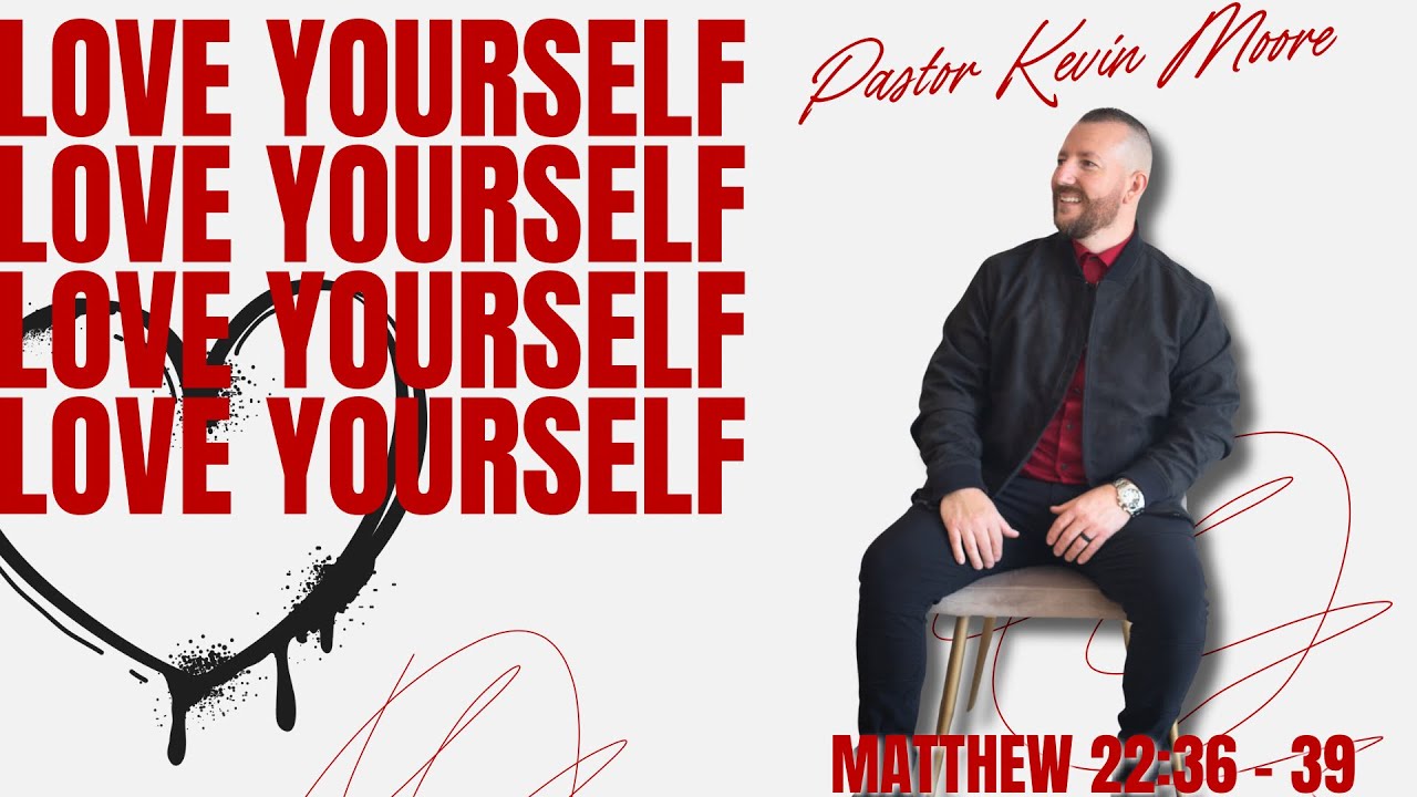 "Love Yourself" | Pastor Kevin Moore - YouTube