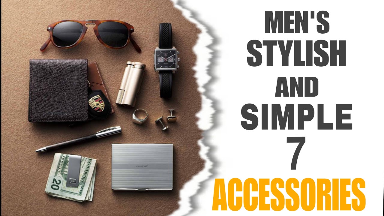 MEN'S STYLISH AND SIMPLE 7 ACCESSORIES || EVERY MAN SHOULD HAVE THESE ...