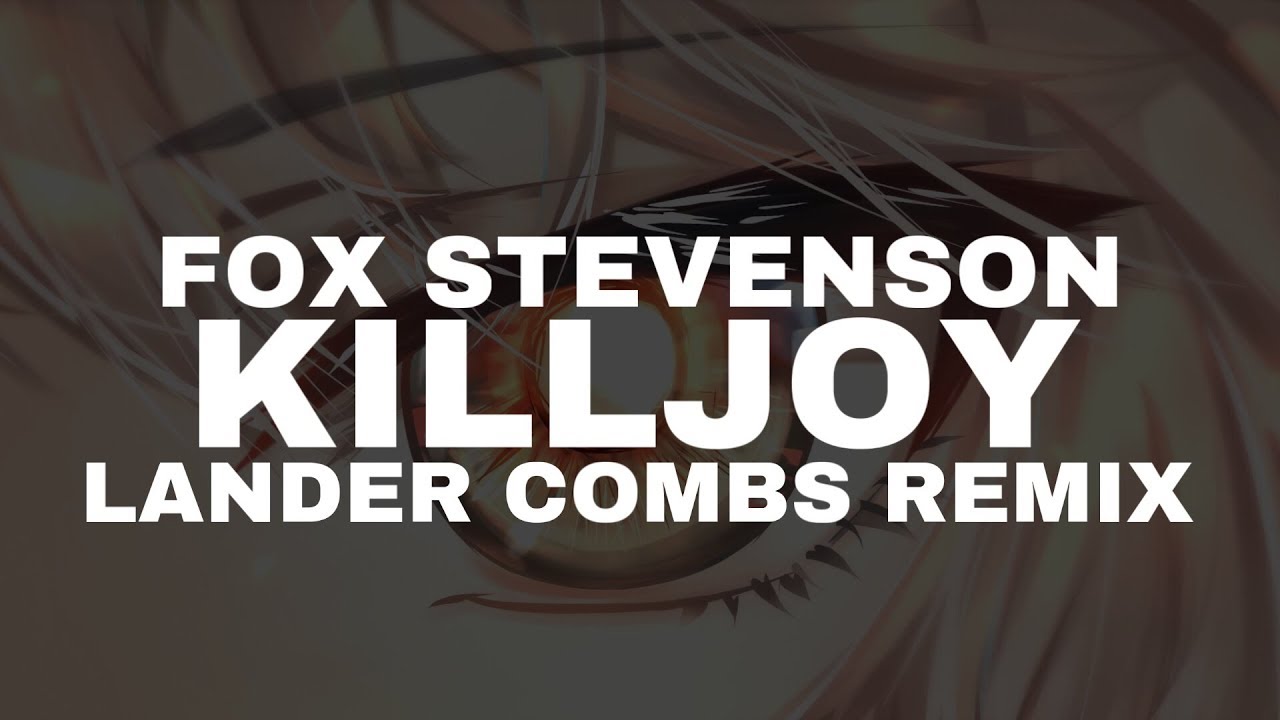 Fox Stevenson - Killjoy (Lander Combs Remix) - YouTube