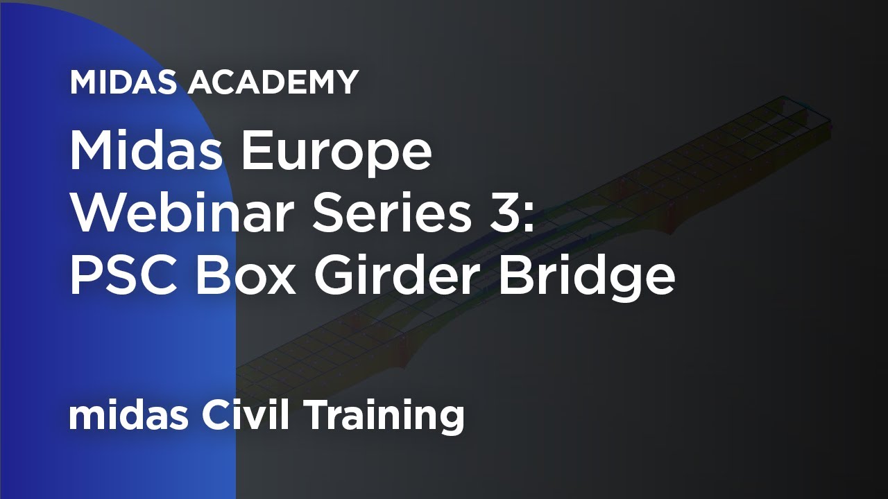 Midas Europe Webinar Series 3 : Study of PSC Box Girder Bridge - YouTube