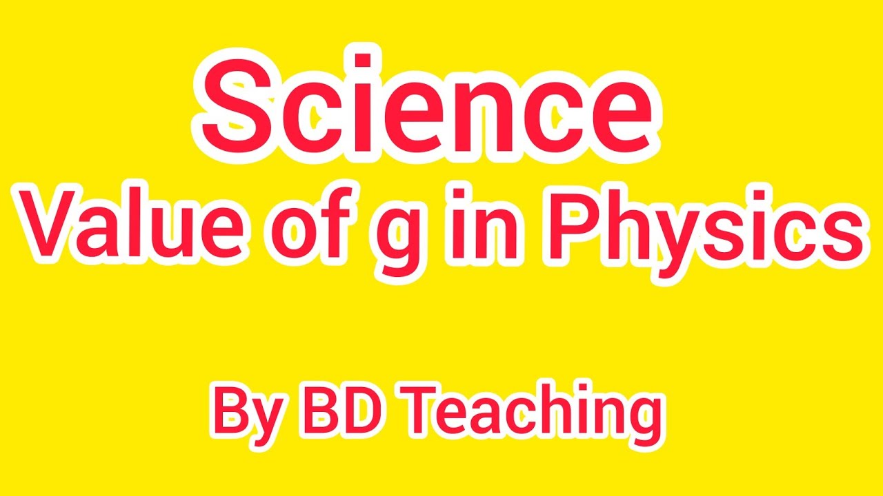 # Science Value of g in Physics # By BD Teaching. - YouTube