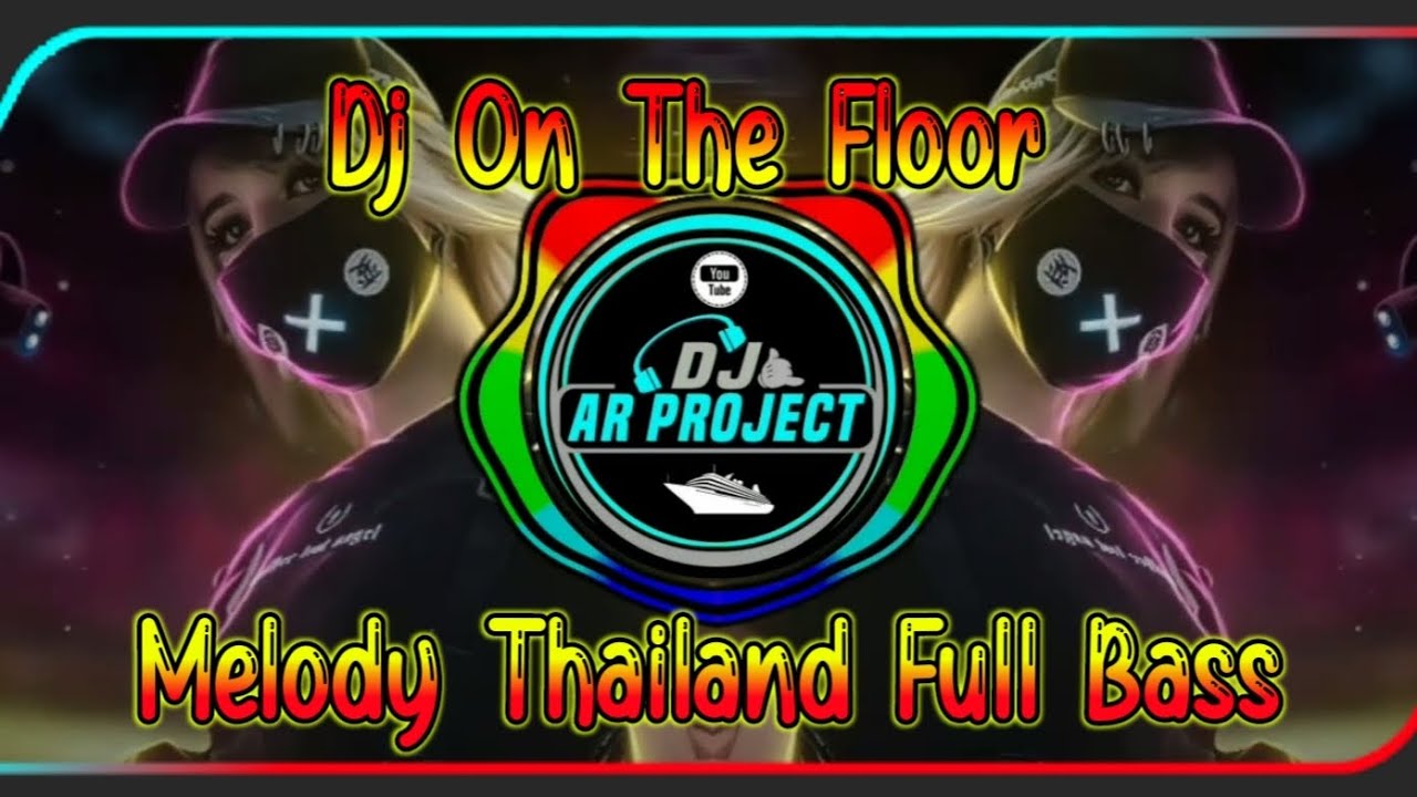 DJ MELODY THAILAND X ON THE FLOOR TERBARU 2022 - YouTube