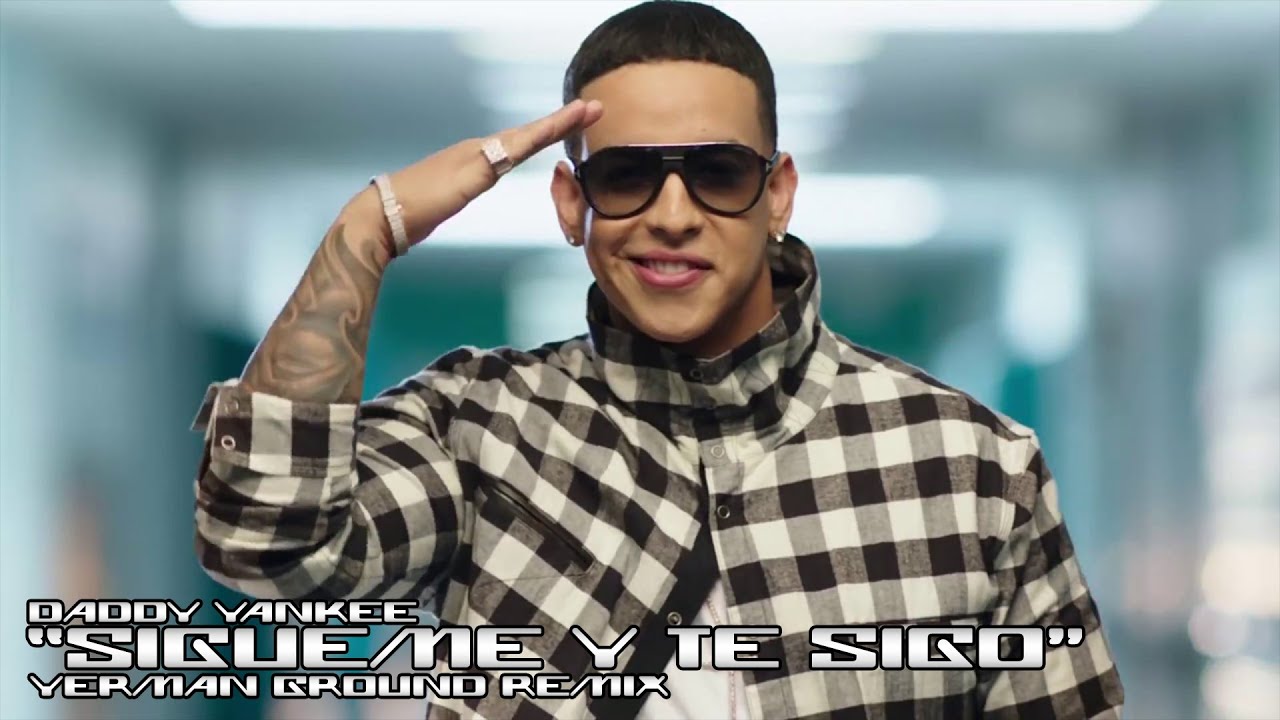 Daddy Yankee - Sígueme y Te Sigo (Yerman Ground Remix) - YouTube