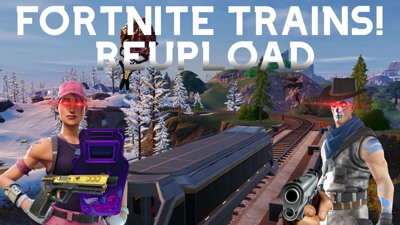 FORTNITE TRAINS! (REUPLOAD) - YouTube