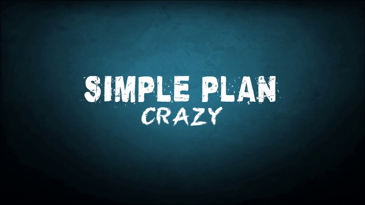 Simple Plan - Crazy Lyrics - YouTube